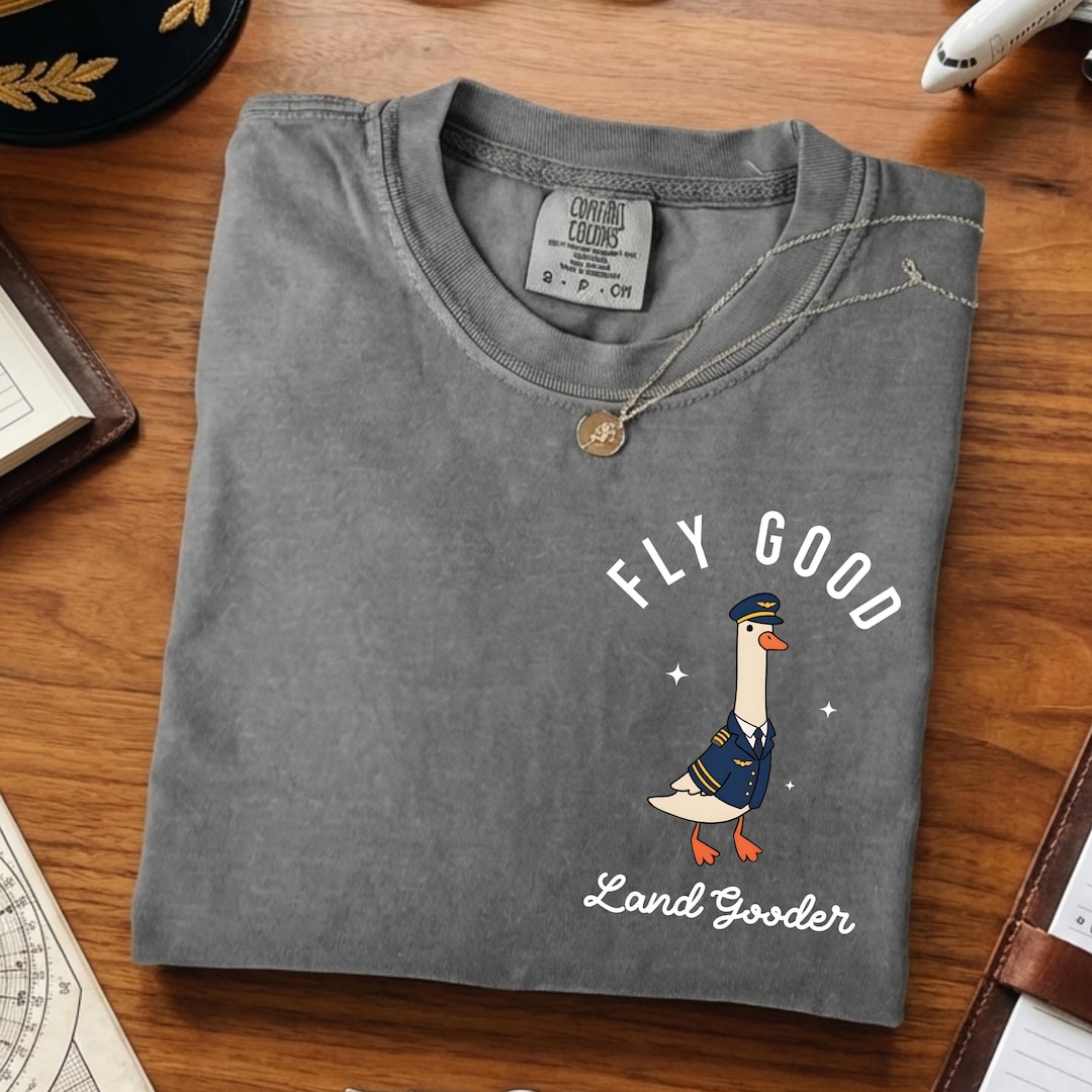 Silly Goose Pilot Shirt - Fly Good Land Gooder Tee, Pilot Aviators Gift ...
