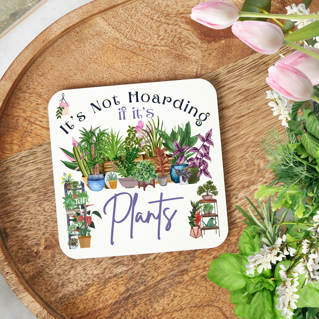 Plant Lover Coasters With Fun it's Not Hoarding If It's Plants ...