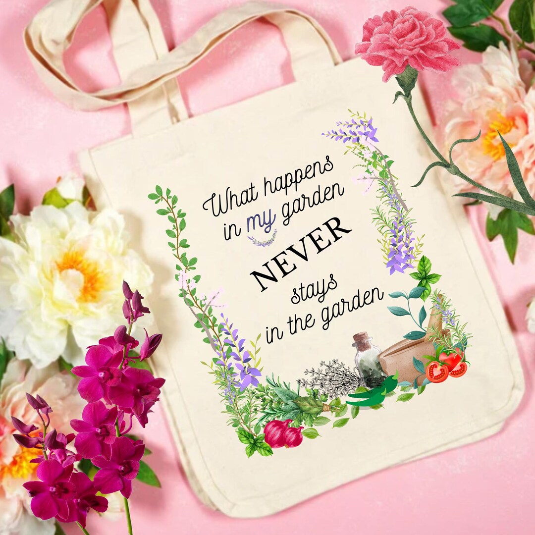 Plant-lady Floral Tote Bag With "what Happens in My Garden Never Stays ...