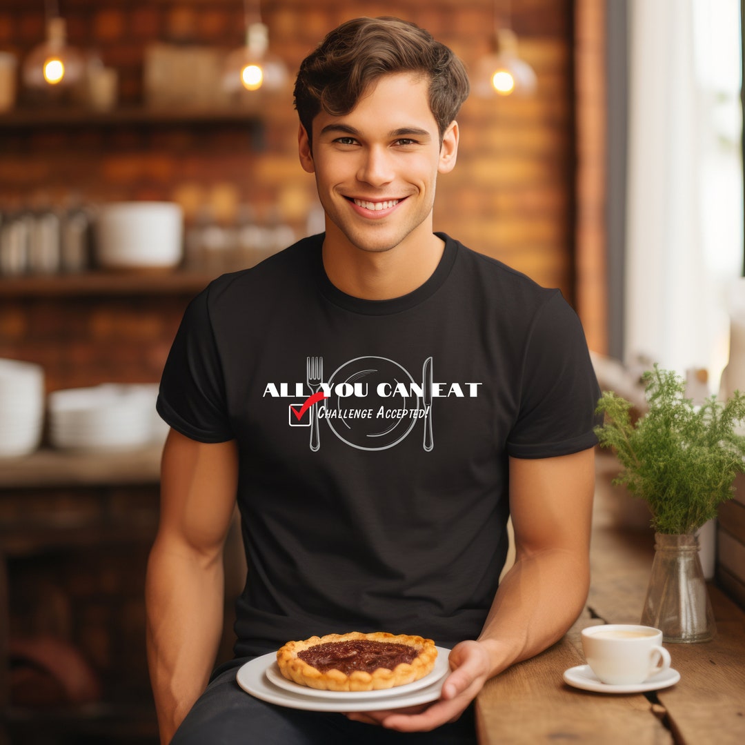 Funny Shirt, Joke Shirt, Eating Shirt, "all You Can Eat, Challenge ...