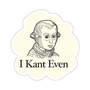 I Kant Even Funny Philosopher Sticker, Humorous Decal for Philosphy ...