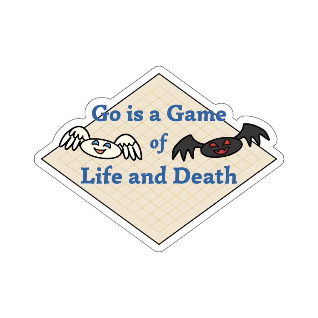 Go is a Game of Life and Death Sticker, Baduk Boardgame Decal, Weiqi ...