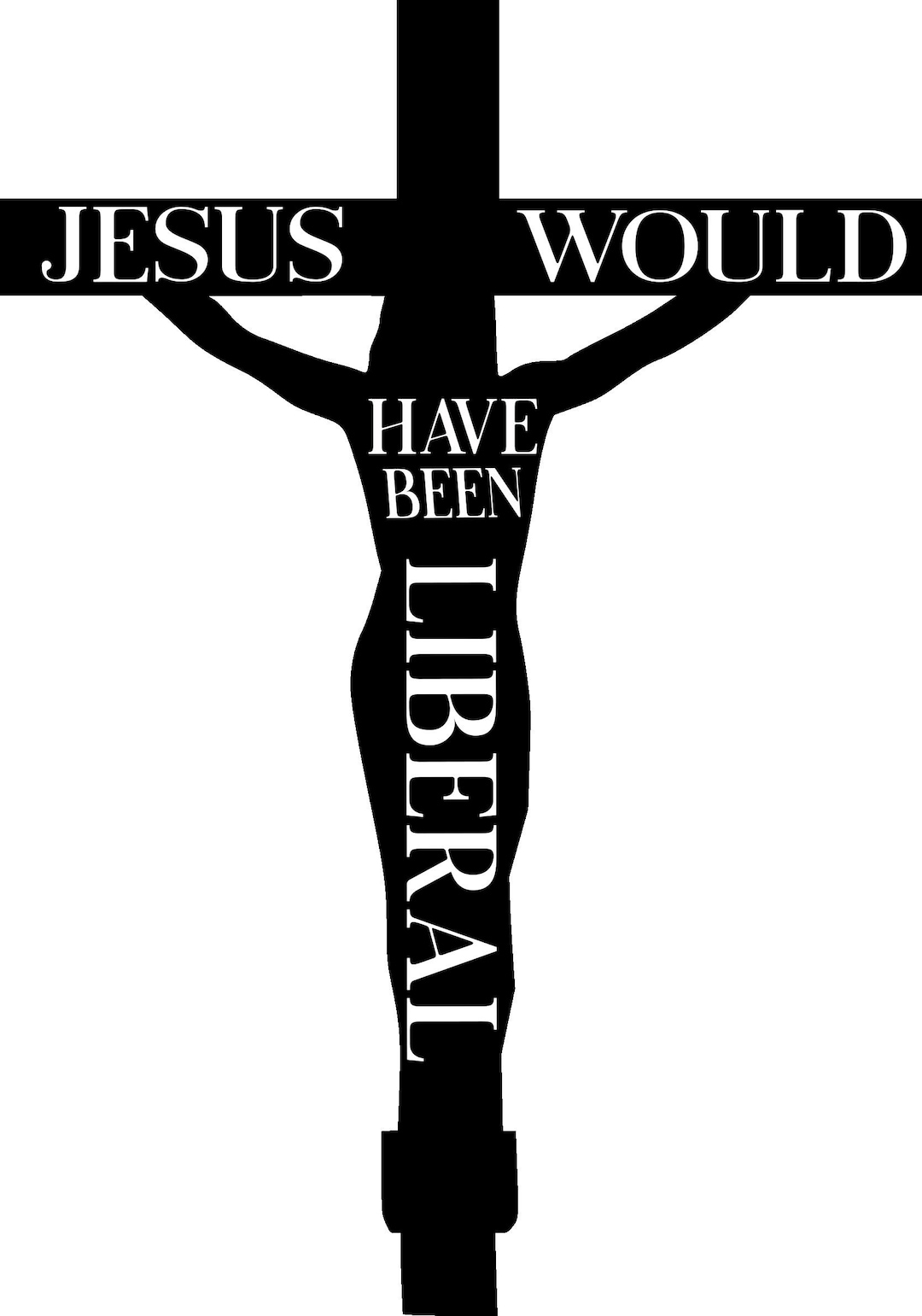 JESUS Would Have Been LIBERAL Svg, Christian Svg, Political Svg, Jesus ...