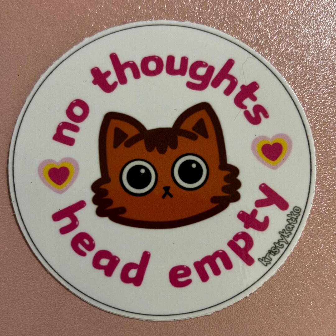 Last Chance ~ No Thoughts Head Empty Cat Sticker - Etsy