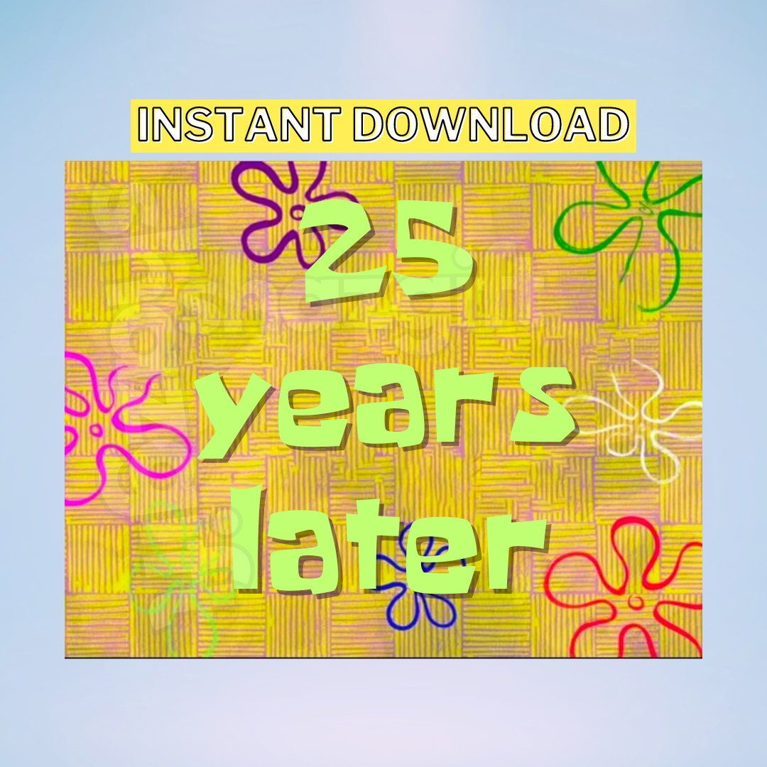 25 Years Later Time Poster Card Label Customizable Spongebob Birthday ...