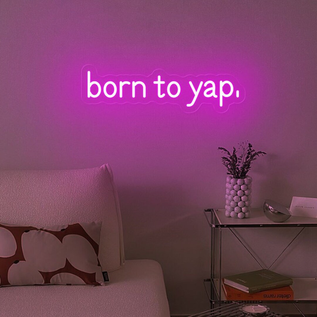 Born to Yap Neon Sign, Funny Gifts for Her, Girly Wall Sign, Girly ...