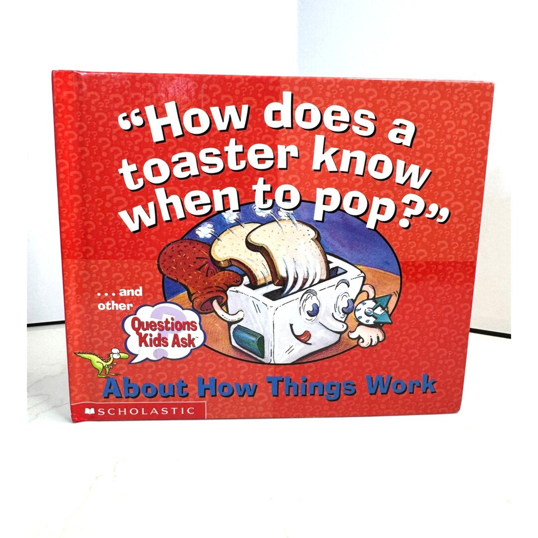 Schoolastic "how Does a Toaster Know When to Pop?" and Other ?s Kids ...