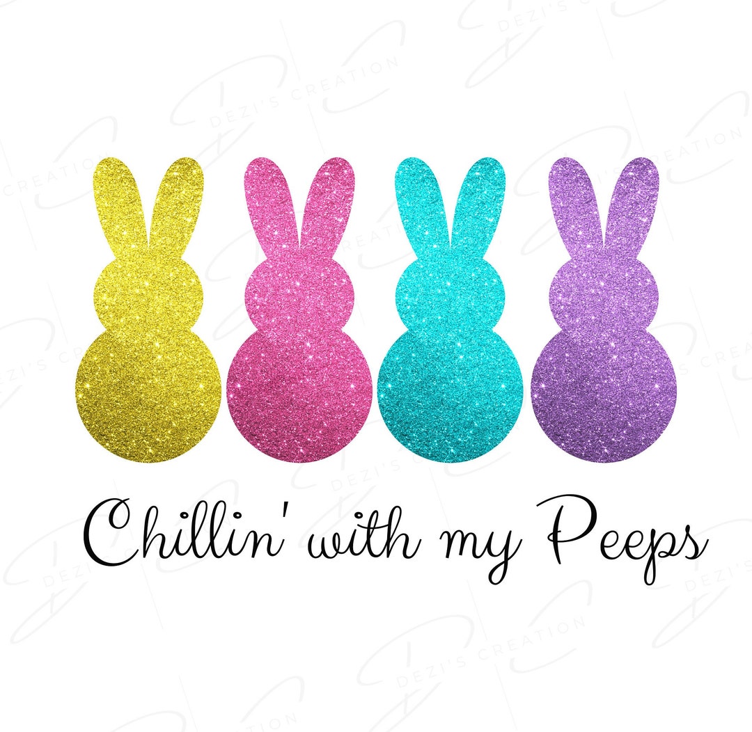Chillin With My Peeps, Glitter Bunnies Digital File - Svg, Png, Jpg ...