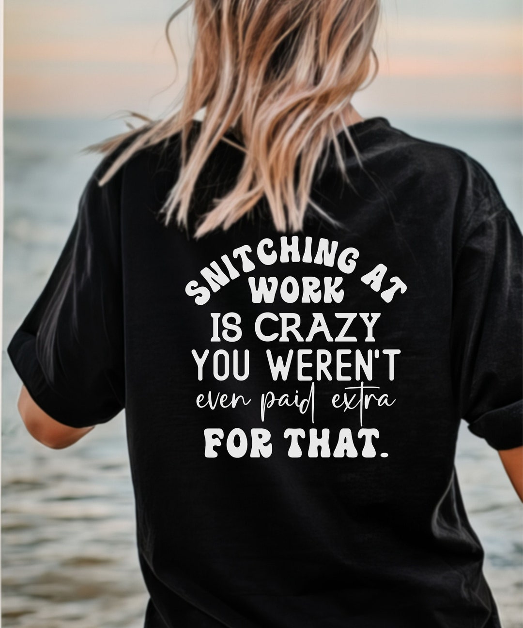 Snitching at Work is Crazy, You Weren’t Even Paid Extra for That. Work ...