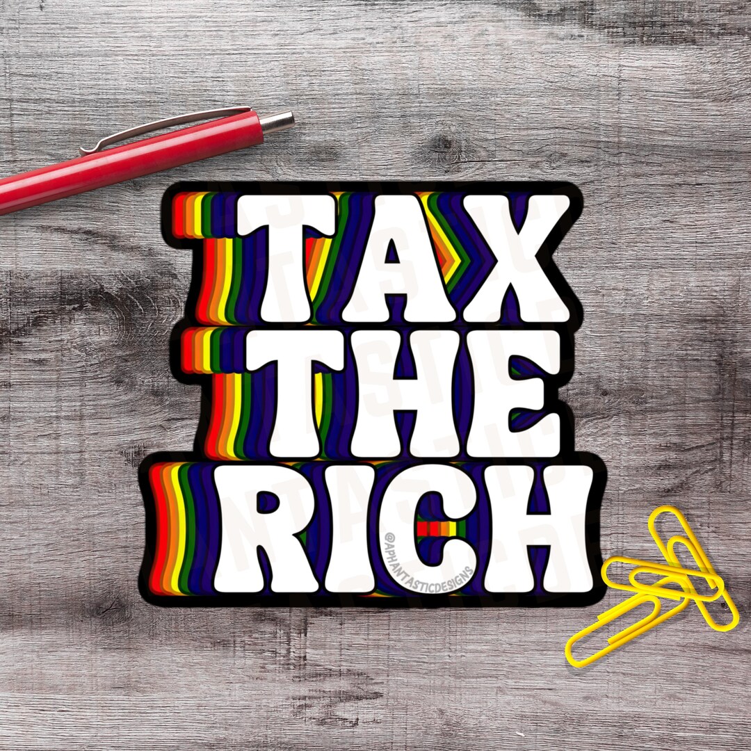 Tax the Rich Sticker Anti Trump Sticker Bulk Singles & 5-250 Ct Protest ...