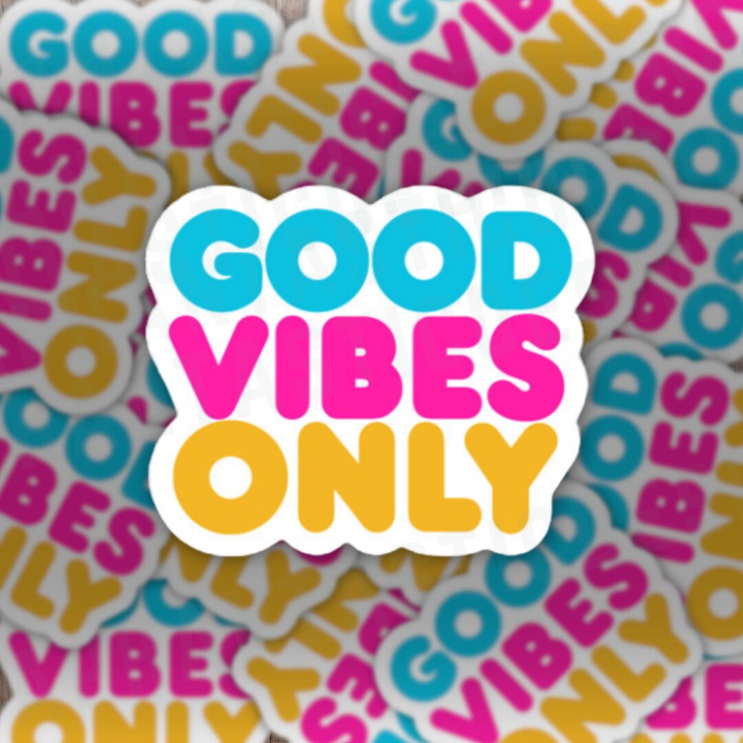 Good Vibes Sticker 1 Pc 50 Pc 100 Pc 250 Pc Positive Energy Positivity ...