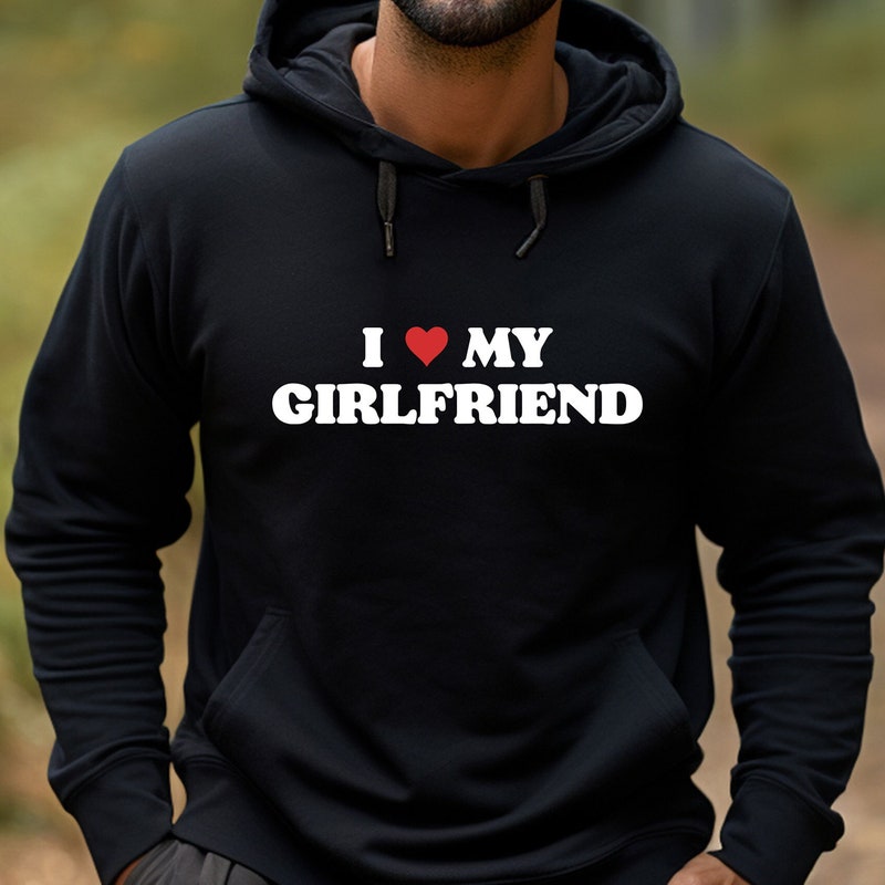 I Love My Girlfriend Hoodies - Etsy