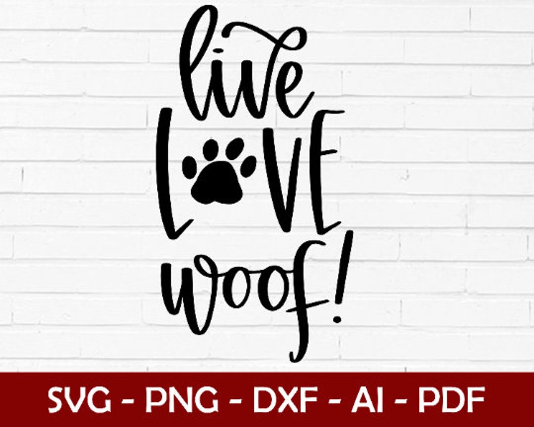 Live Love Woof! SVG, Vector Clipart, Ready to Print on T-shirts, Mugs ...