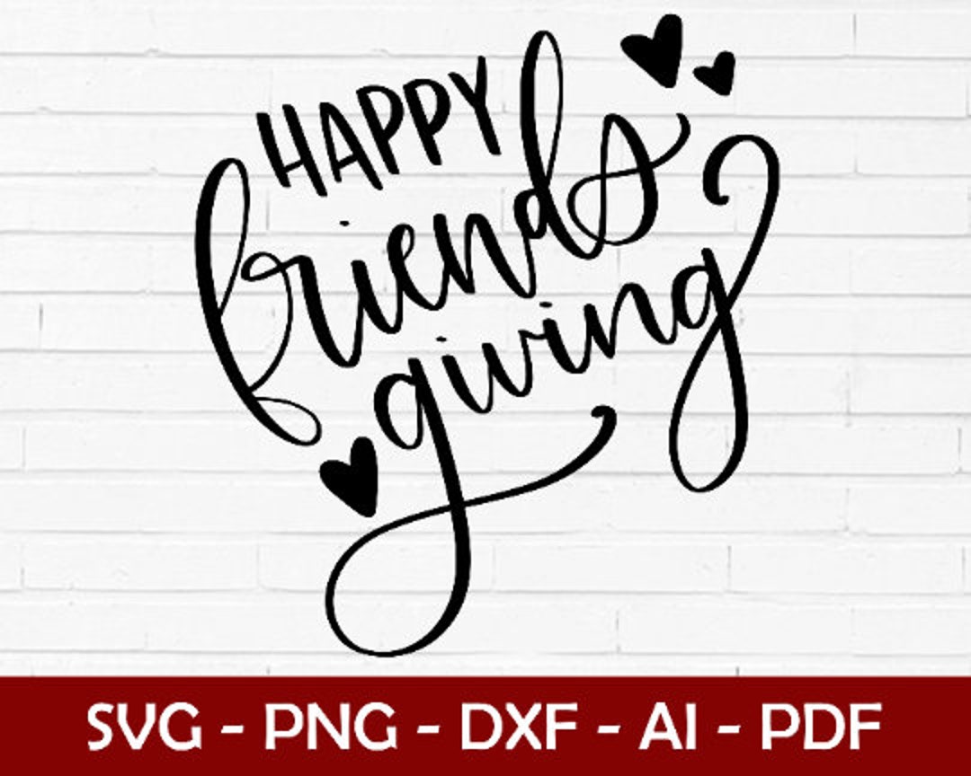 Happy Friendsgiving SVG, Vector Clipart, Ready to Print on T-shirts ...