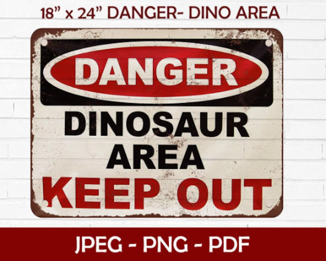 Danger Dinosaur Area Keep Out Sign, Ready to Print on 24x18 Poster, Can ...