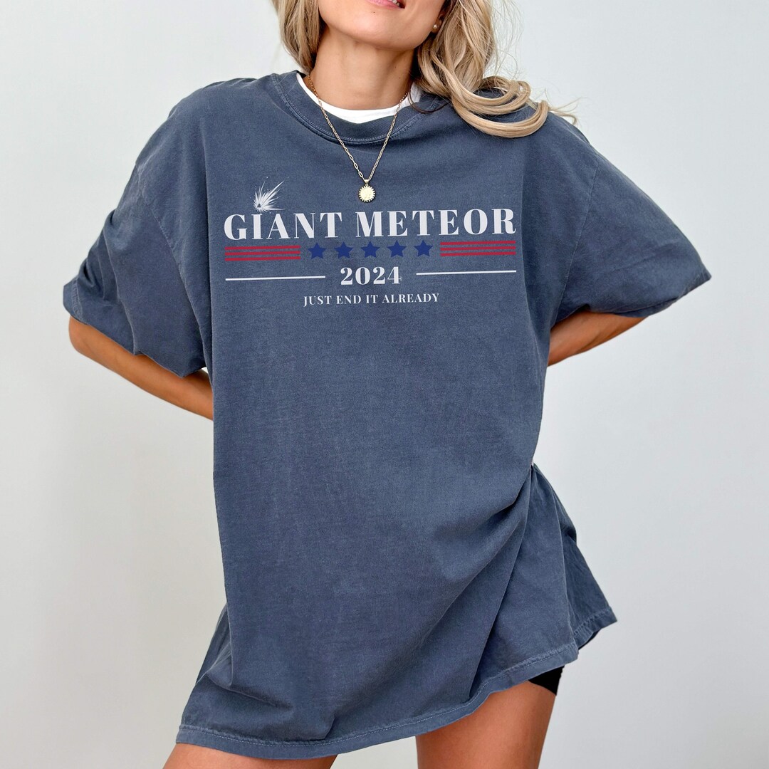 Giant Meteor Shirt, Comfort Colors Political T-shirt, Funny Election ...