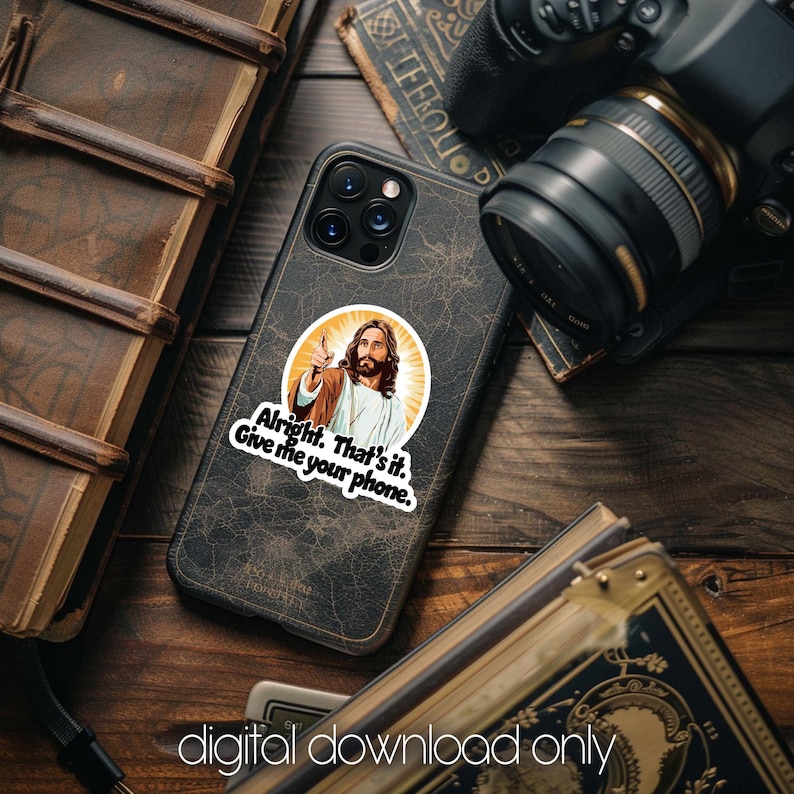 Jesus "alright. That's It. Give Me Your Phone" Digital Download ...