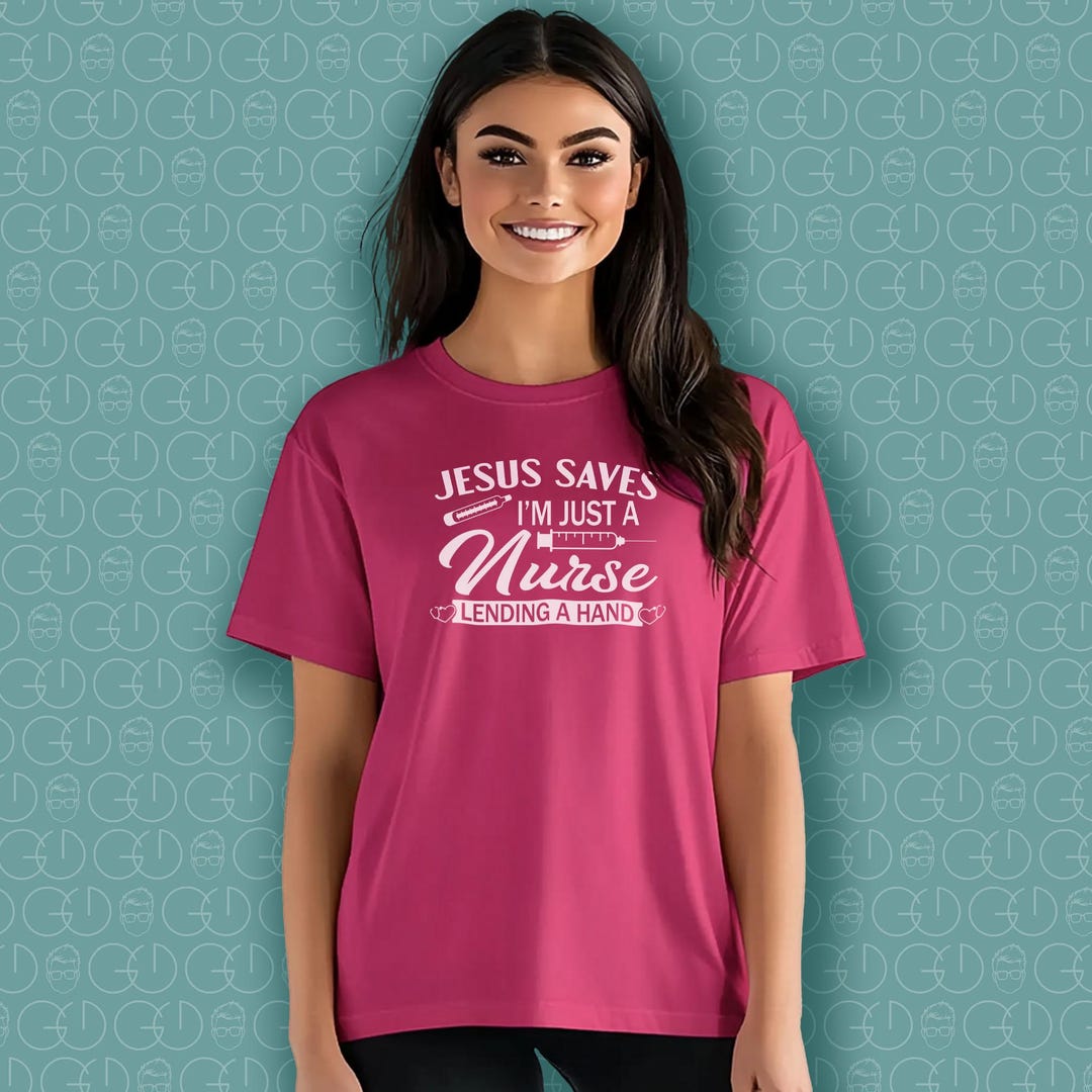 Jesus Saves I'm Just a Nurse Lending A Hand Shirt Nursing Shirt 2025 ER ...
