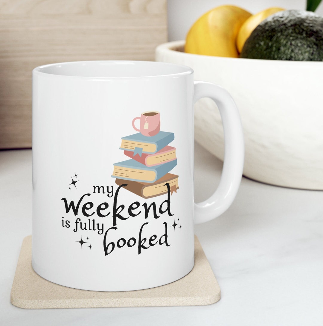 My Weekend is Fully Booked Sarcastic Mug, Funny Coffee Mug, Mugs With ...