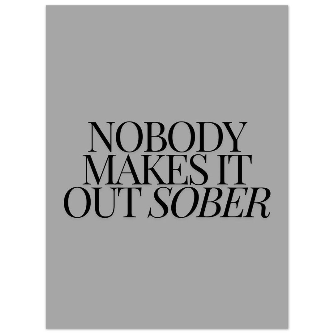Nobody Makes It Out Sober poster, Wall Art, Home Decor, Poster for ...