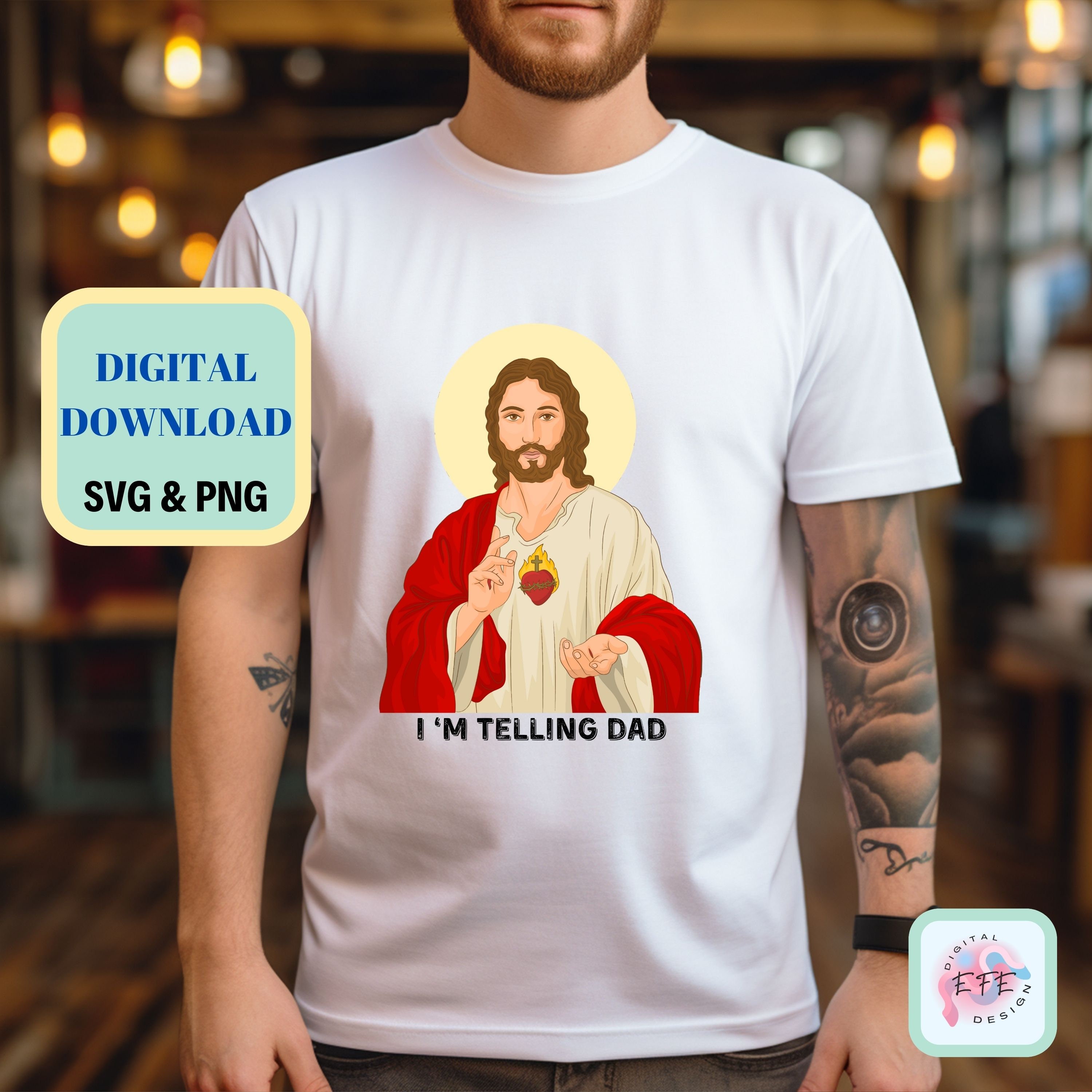 I'm Telling Dad Jesus Png Svg, Funny Christian Shirt Gift, Cross Sublimation, Dad Meme Shirts ...