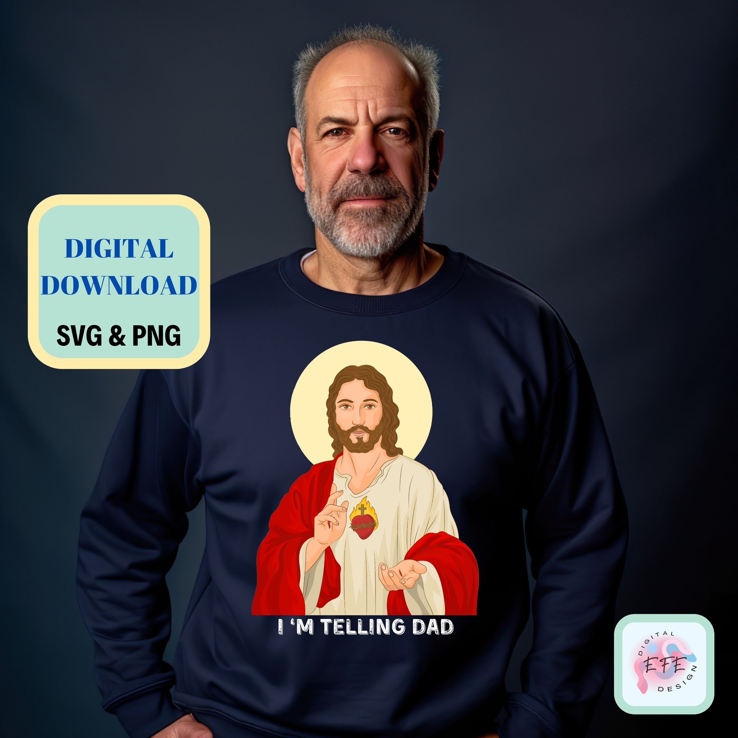 I'm Telling Dad Jesus Png Svg, Funny Christian Shirt Gift, Cross Sublimation, Dad Meme Shirts ...