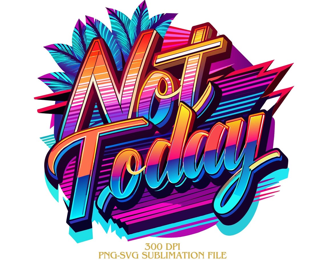 Retro Neon NOT TODAY PNG, Not Today Digital Downloads, Retro ...