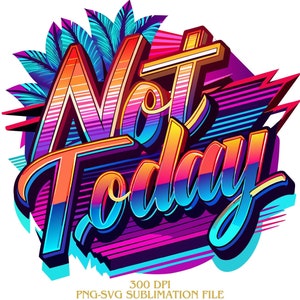 Retro Neon NOT TODAY PNG, Not Today Digital Downloads, Retro ...