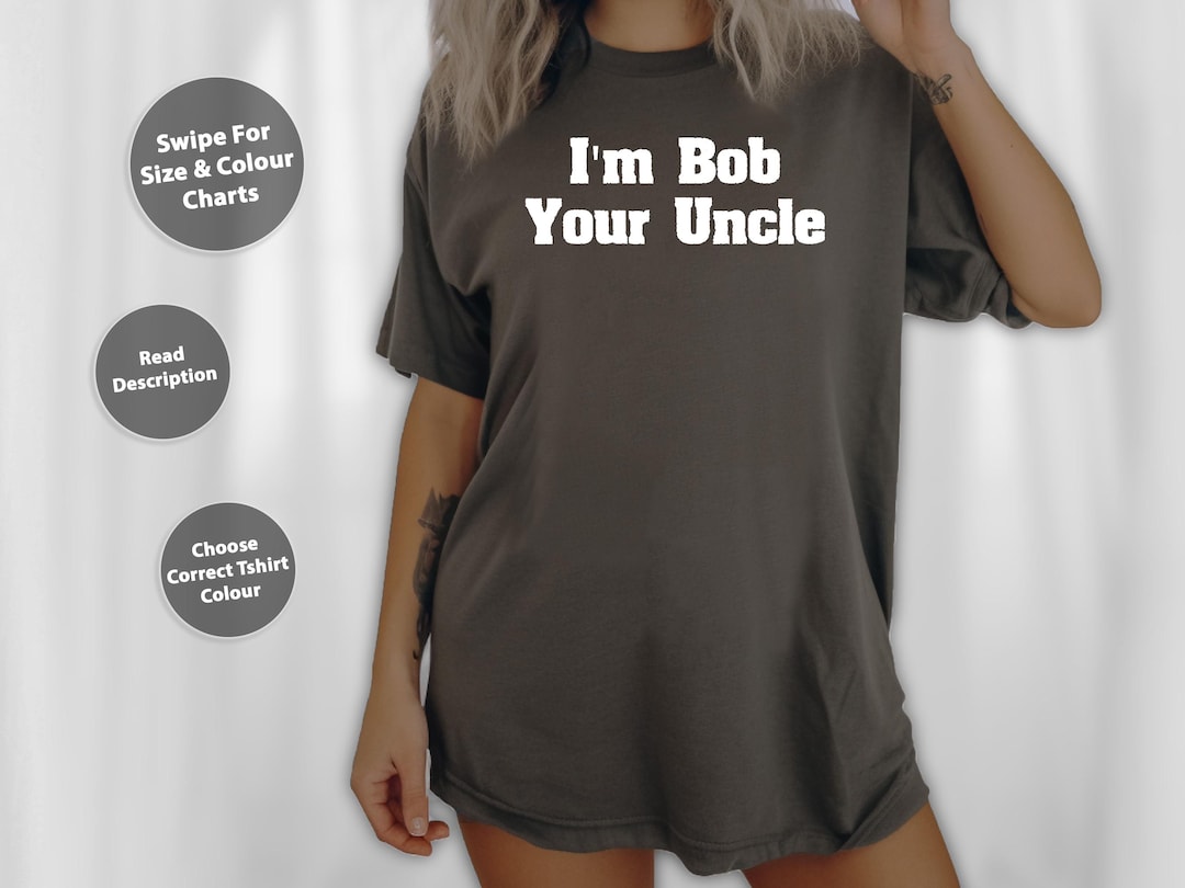 I'm Bob Your Uncle Funny Meme Shirt Men Women T Shirt103343 - Etsy