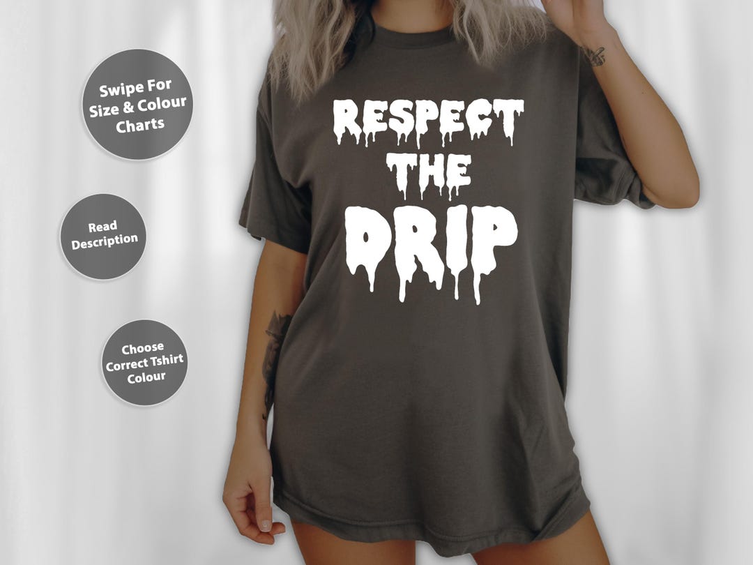 Respect the Drip Funny Meme T-shirt, Sweatshirt, Hoodie, Tote Bag ...