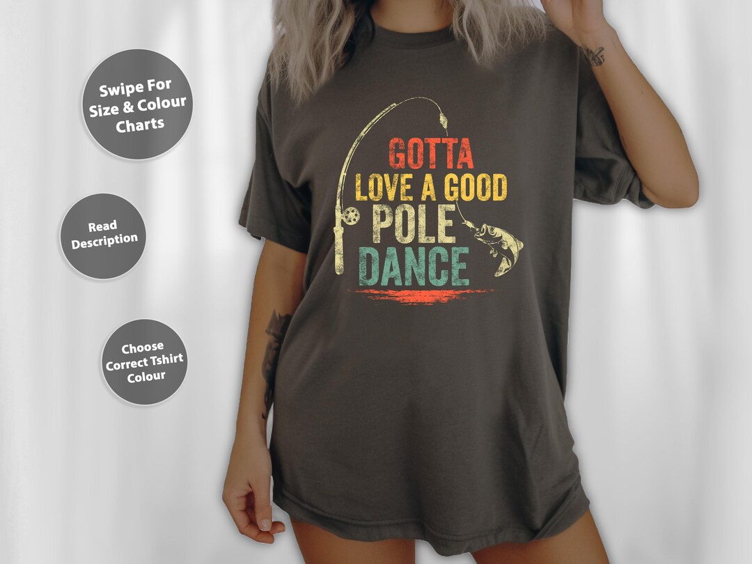 Vintage Funny Gotta Love a Good Pole Dance Fishing T-shirt, Sweatshirt ...
