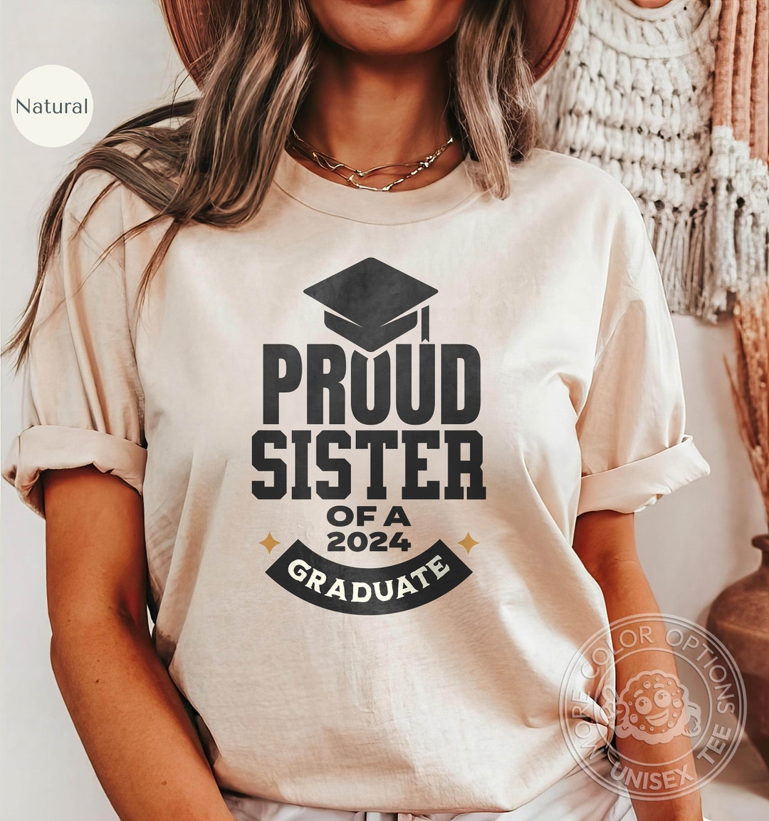 Custom Proud Sister of a Graduate T-shirt 2024 Graduation T Shirt Gift ...