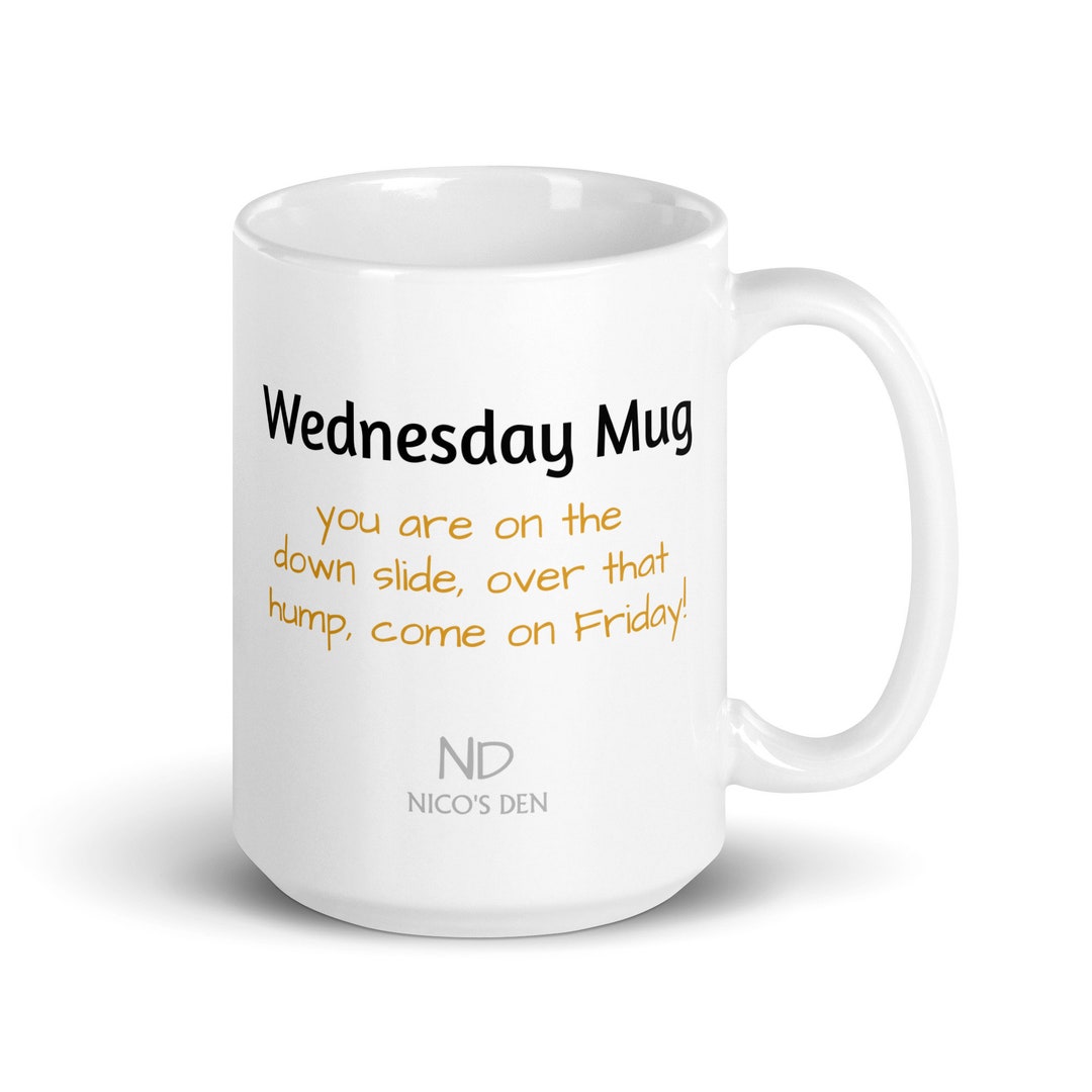 White Glossy Wednesday Mug, Great Gift or Keep for Yourself. Fun Way to ...