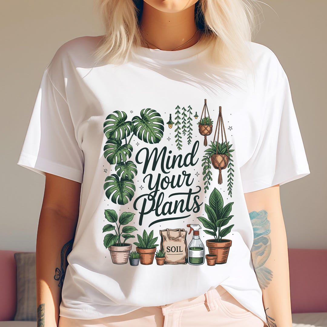 Mind Your Plants PNG, Plant Lover Sublimation Design, Gardener Gift ...