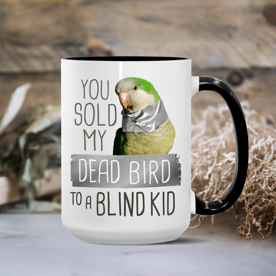 Classic Comedy Dumb and Dumber Phrase on Ceramic Mug, Sold Dead Bird - Etsy