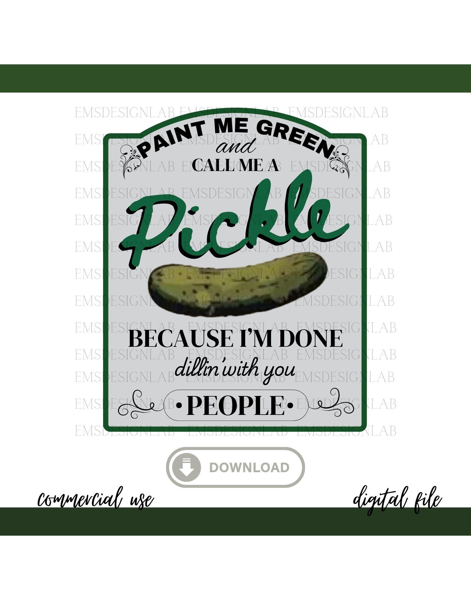 Funny Pickle Pun Digital Design – 'paint Me Green Call Me a Pickle SVG ...