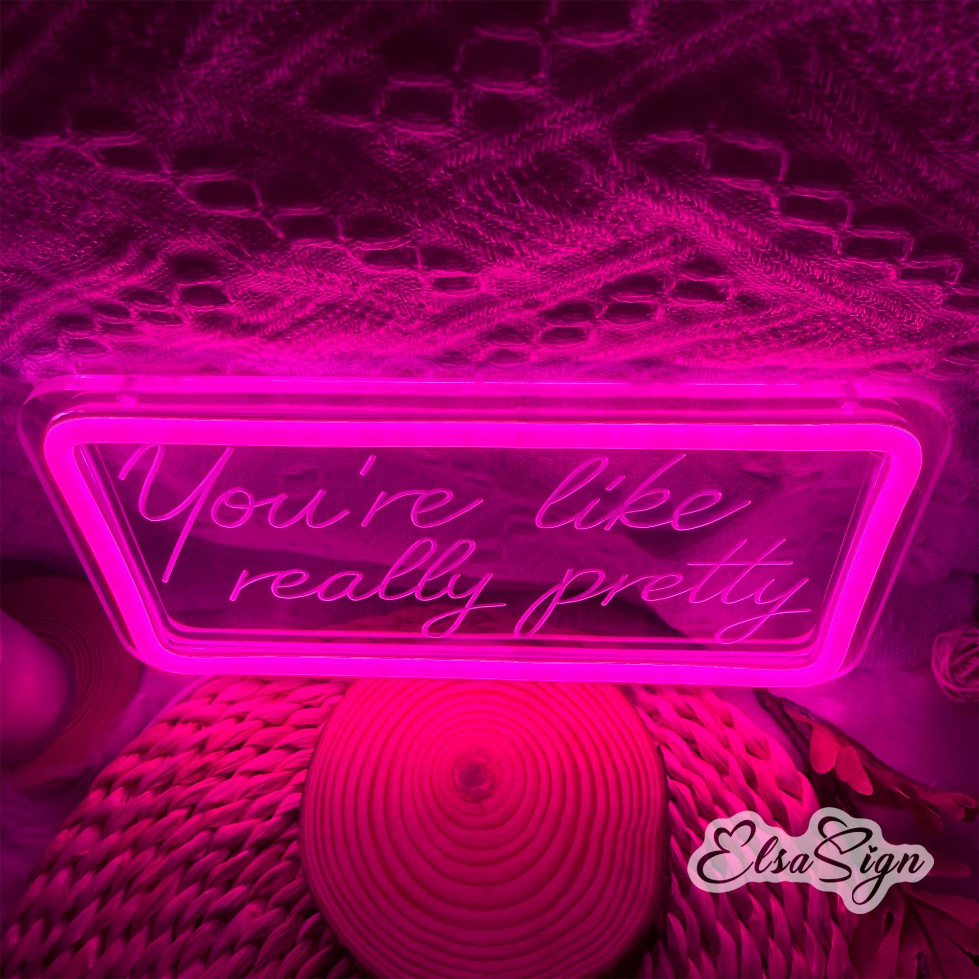 You're Like Really Pretty Neon Sign | Custom LED Wall Decor - Etsy