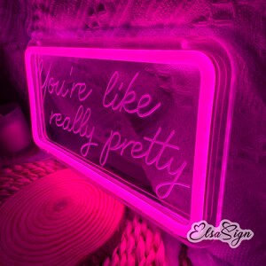 You're Like Really Pretty Neon Sign | Custom LED Wall Decor - Etsy