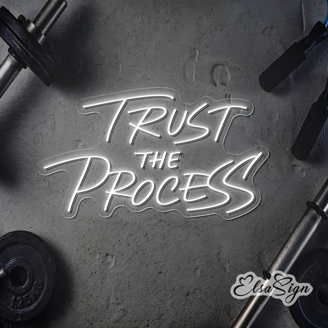 Trust the Process Neon Sign, Custom LED Neon Light Fo Business Gym ...
