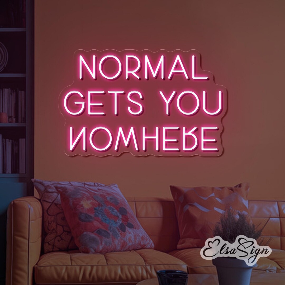 Custom Neon Sign, Normal Gets You Nowhere, LED Wall Decor - Etsy