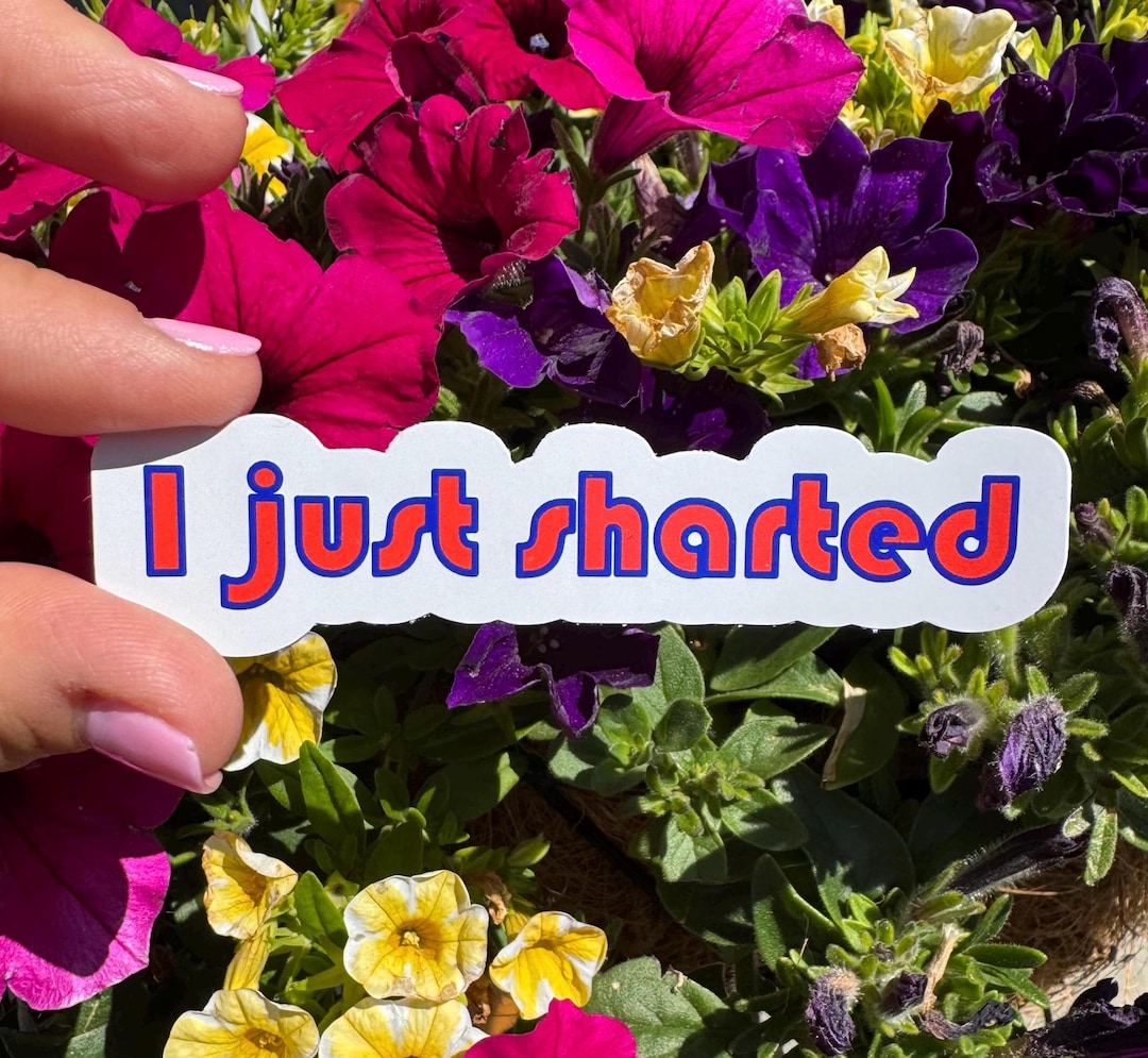 I Just Sharted Sticker – Funny Meme Vinyl Decal, Humor Gift, Gag ...