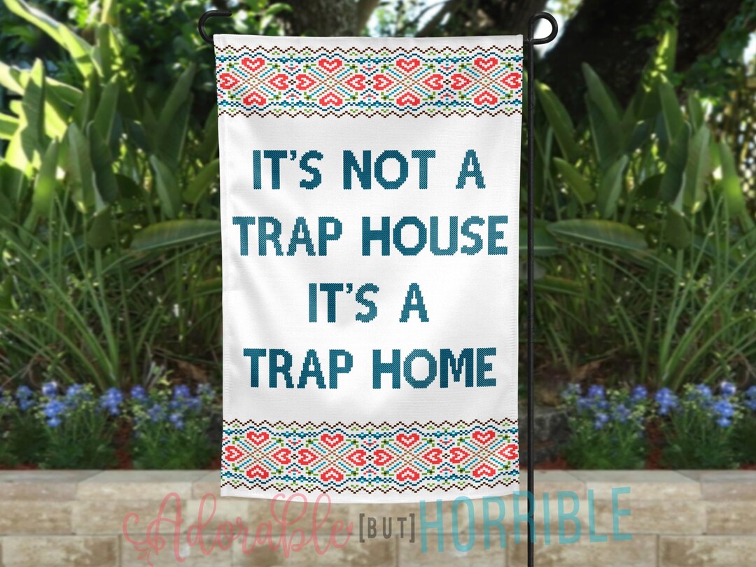 Trap Home ⁝ Yard Flag ⁝ Lawn Decor ⁝ Garden Decor ⁝ Sarcastic Gifts ...