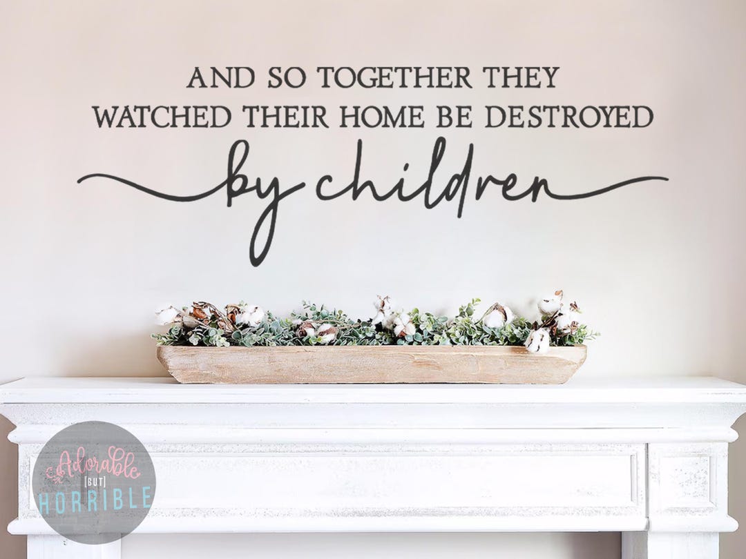 Destroyed by Children Wall Decal Entryway Family Room Decals Sarcastic ...