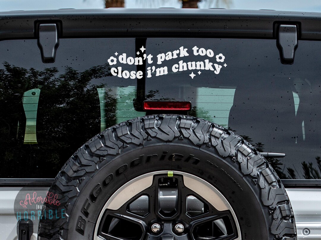 I'm Chunky ⁝ Vehicle Decal ⁝ Bumper Sticker ⁝ Don't Park Close ⁝ Adult ...