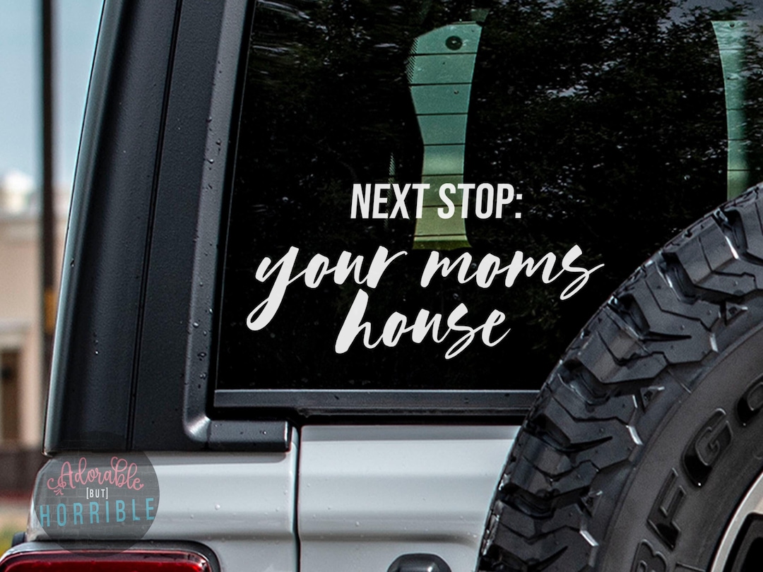 Your Moms House ⁝ Vehicle Decal ⁝ Adult Humor ⁝ Car Stickers ...