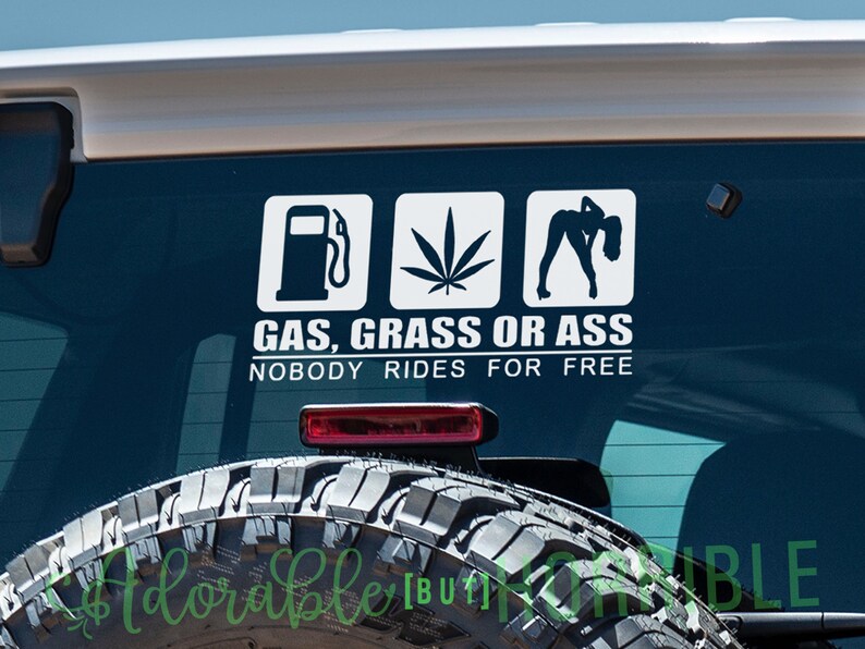 Gas, Grass or A Vehicle Decal Adult Decals Car Decal Offensive ...