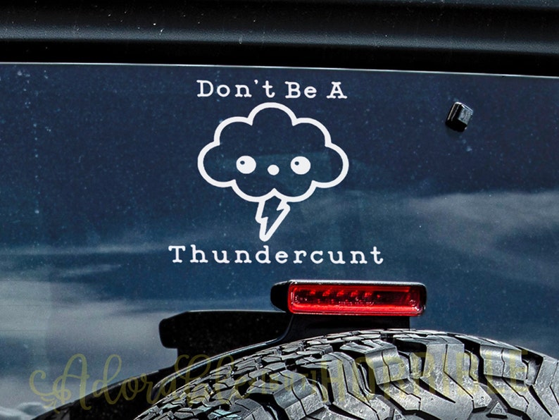 Dont Be a Thundercunt Vehicle Decal Adult Decal Car Decal Offensive ...