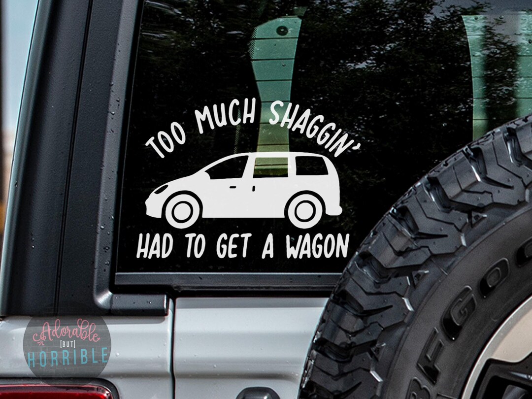 Had to Get A Wagon ⁝ Vehicle Decal ⁝ Bumper Stickers ⁝ Van Decal ...