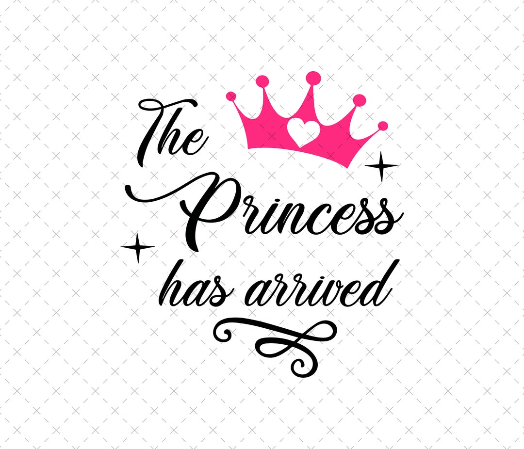 The Princess Has Arrived Png, the Princess Has Arrived Svg, Prince Svg ...