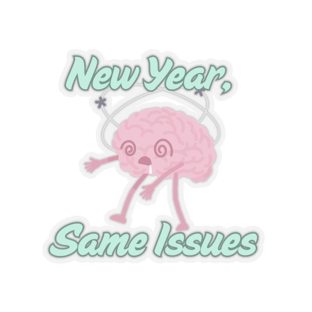 Confused Brain Kiss-cut Stickers, New Year Same Issues, Mental Health ...